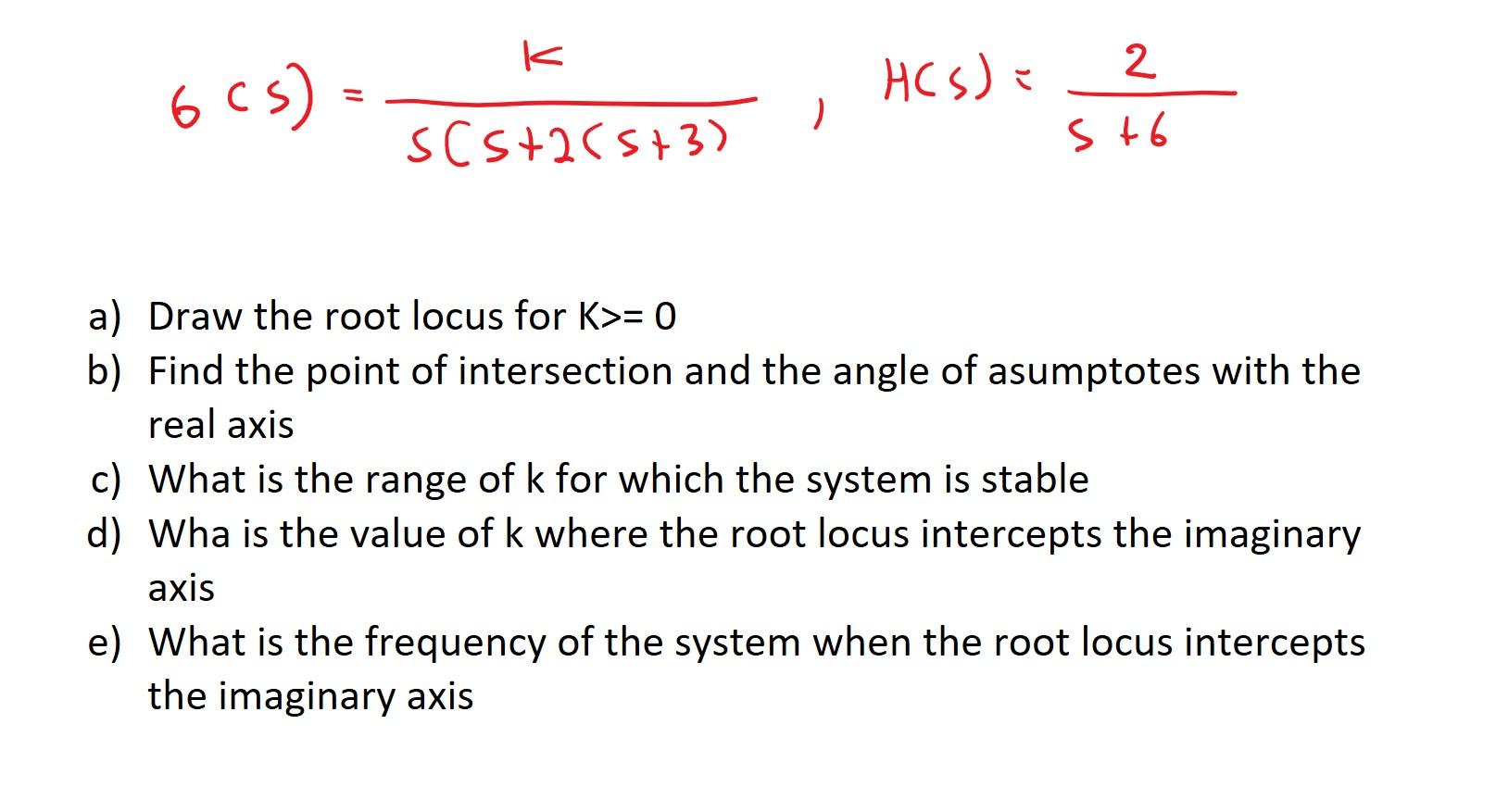 G(s)=s(s+2(s+3)k,H(s)=s+62 a) Draw the root locus for | Chegg.com