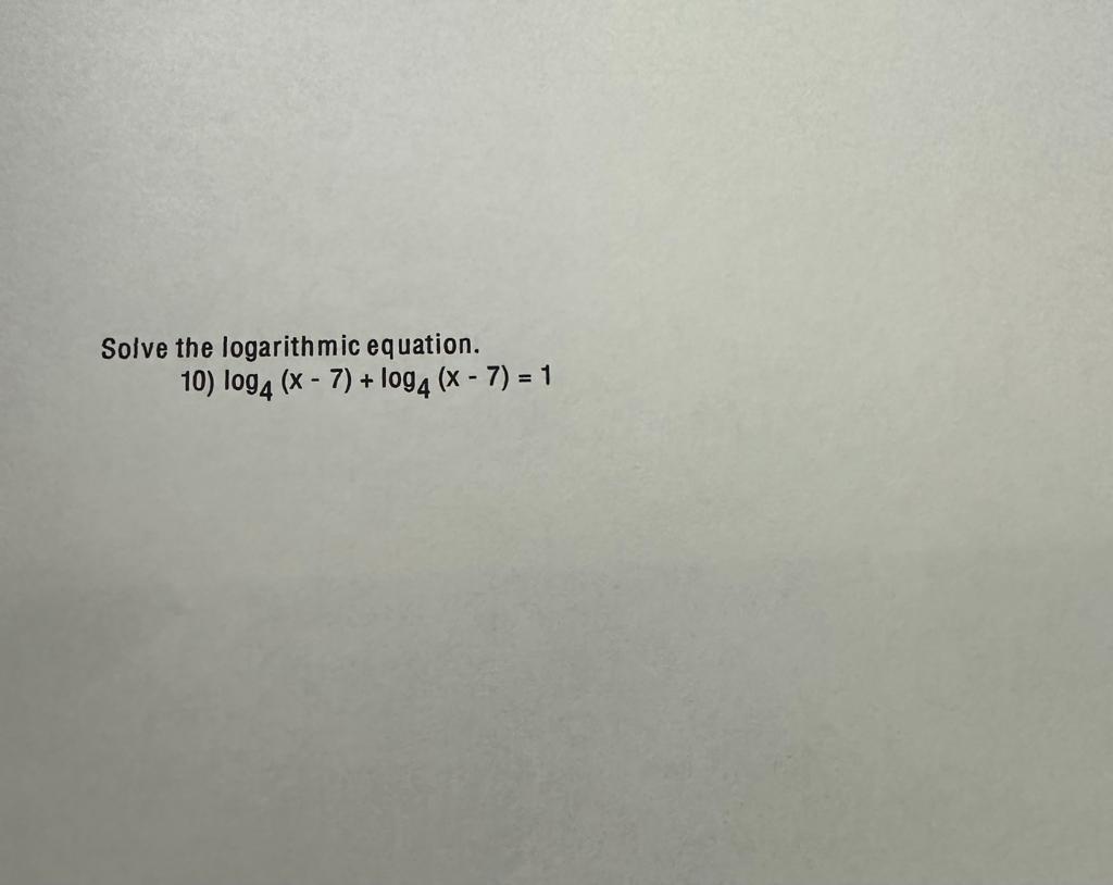 Solved Solve the logarithmic equation. 10) | Chegg.com