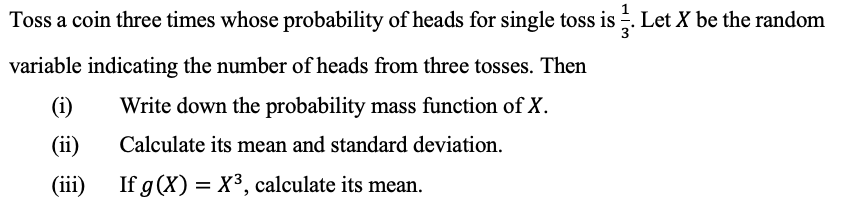 Solved Toss a coin three times whose probability of heads | Chegg.com