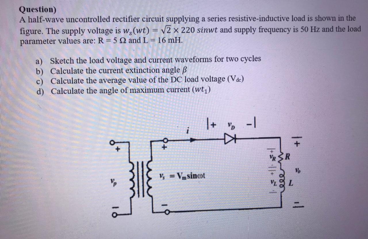 Solved Question) A half-wave uncontrolled rectifier circuit | Chegg.com