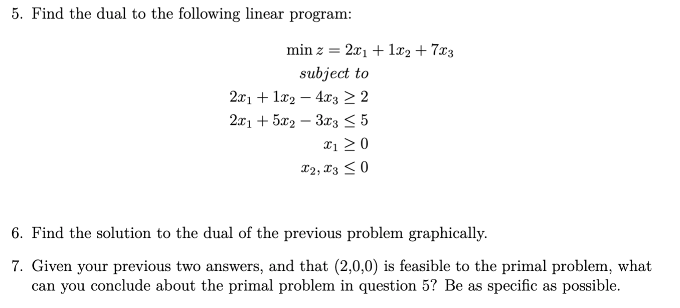 Solved 5. Find the dual to the following linear program: min | Chegg.com
