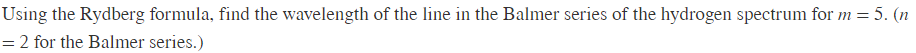 Solved Using the Rydberg formula, find the wavelength of the | Chegg.com