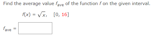 Solved Find the average value fave of the function f on the | Chegg.com