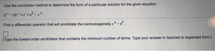 Solved Use the annihilator method to determine the form of a | Chegg.com