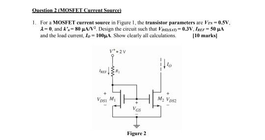 Solved Question 2 (MOSFET Current Source) 1. For a MOSFET | Chegg.com