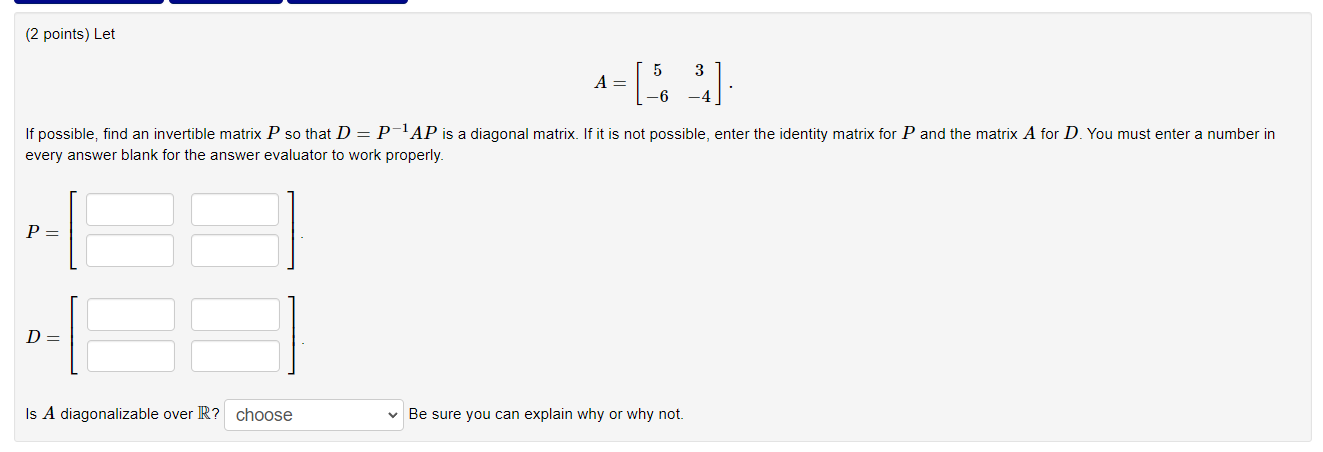 Solved A=[5−63−4]. If possible, find an invertible matrix P | Chegg.com