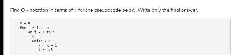 Solved Find Θ - notation in terms of n for the pseudocode | Chegg.com