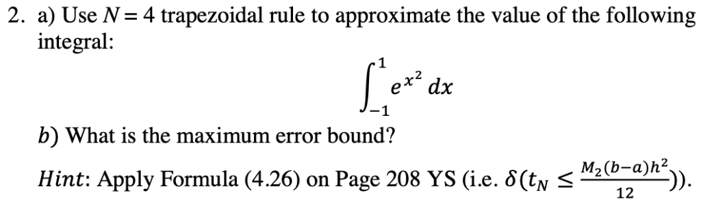 Solved 2. a) Use N- 4 trapezoidal rule to approximate the | Chegg.com