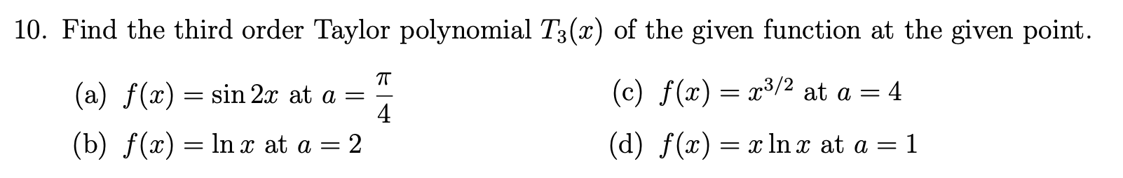 Solved 10. Find the third order Taylor polynomial T3(x) of | Chegg.com