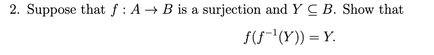Solved 2 Suppose That F A→b Is A Surjection And Y⊆b Show