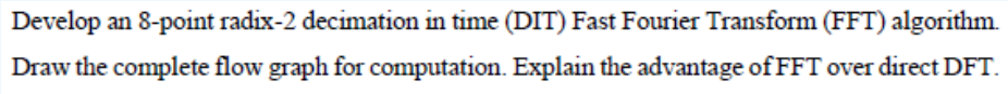 Solved Develop an 8-point radix-2 decimation in time (DIT) | Chegg.com