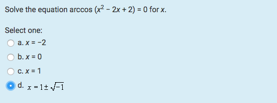 Solved Solve the equation arccos (x2-2x +2) 0 for x. Select | Chegg.com