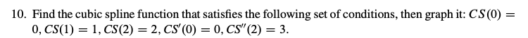 Solved = 10. Find the cubic spline function that satisfies | Chegg.com