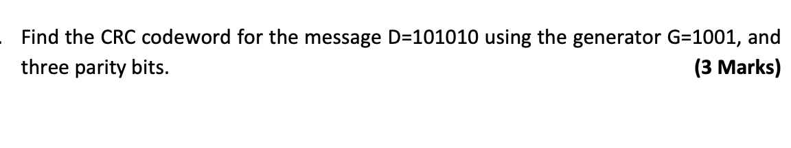 Solved Find the CRC codeword for the message D=101010 using | Chegg.com