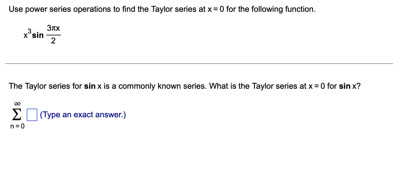 Solved Use power series operations to find the Taylor series | Chegg.com