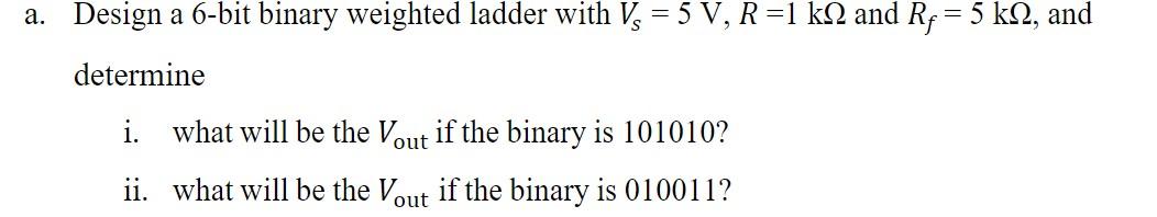 Solved a. Design a 6-bit binary weighted ladder with V₂ = 5 | Chegg.com