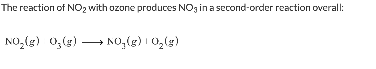 Solved The reaction of NO2 with ozone produces NO3 in a | Chegg.com
