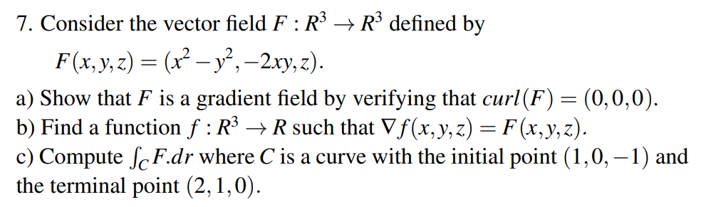 Solved 7. Consider the vector field F:R3→R3 defined by | Chegg.com