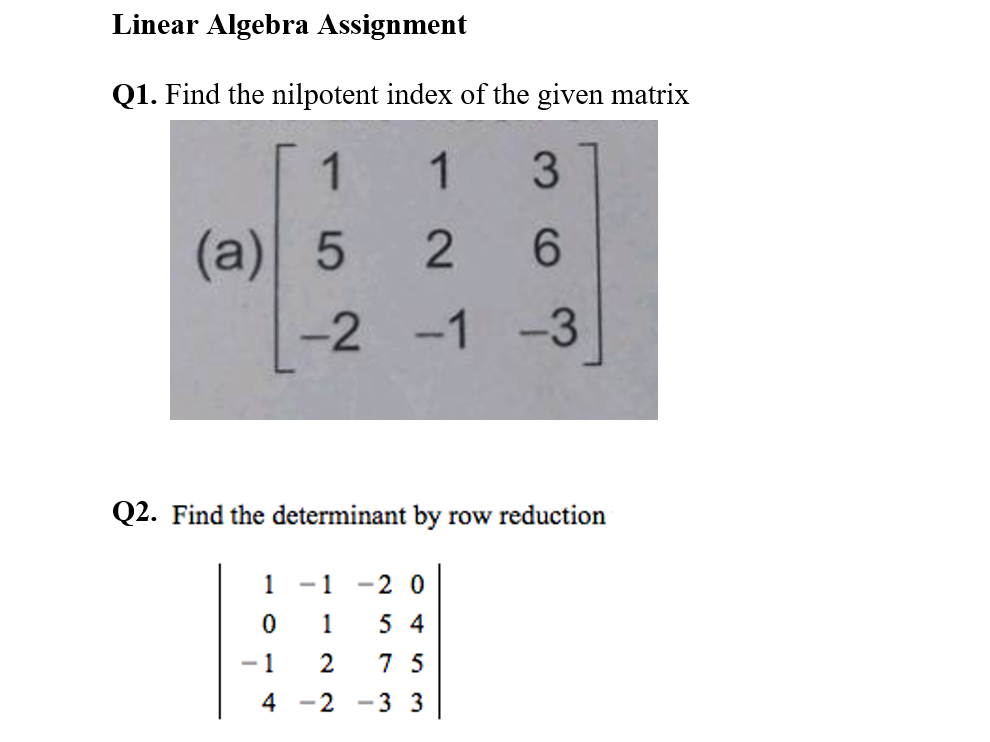 Solved Linear Algebra Assignment Q1. Find the nilpotent | Chegg.com