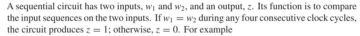 Solved A Sequential Circuit Has Two Inputs W₁ And W2 And 