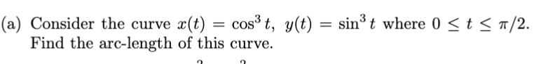 Solved (a) ﻿Consider the curve x(t)=cos3t,y(t)=sin3t ﻿where | Chegg.com