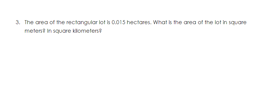 Solved 3. The area of the rectangular lot is 0.015 hectares. | Chegg.com