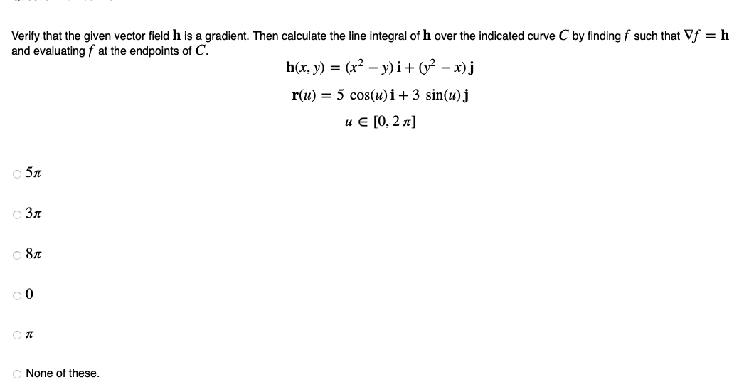 Solved Verify that the given vector field h is a gradient. | Chegg.com