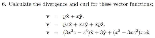 Solved 6. Calculate the divergence and curl for these vector | Chegg.com