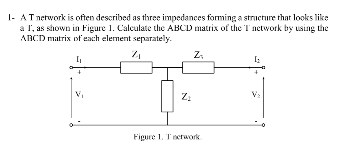 Solved 1- A T network is often described as three impedances | Chegg.com