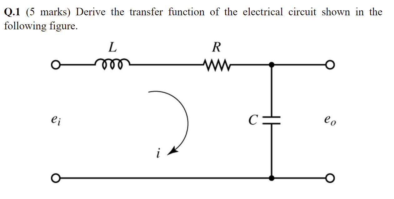 Solved Q.1 (5 marks) Derive the transfer function of the | Chegg.com Solved Q.1 (5 marks) Derive the transfer function of the | Chegg.com