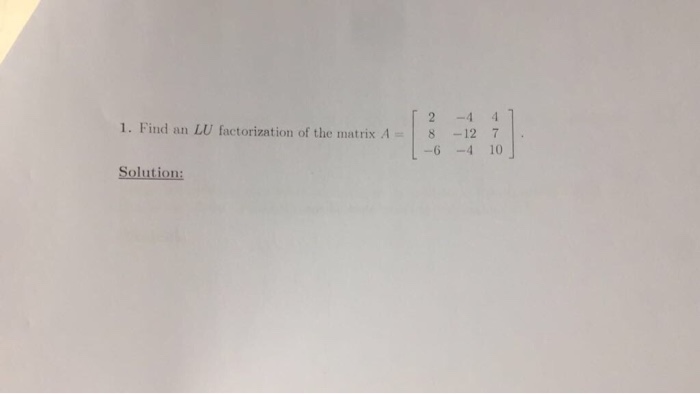 Solved 2 -4 4 1. Find an LU factorization of the matrix A12 | Chegg.com