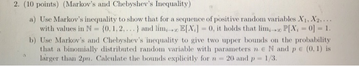 Solved 2. (10 points) (Markov's and Chebyshev's Inequality) | Chegg.com Solved 2. (10 points) (Markov's and Chebyshev's Inequality) | Chegg.com