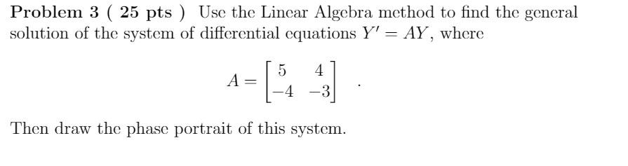 Solved Problem 3 ( 25 pts ) Use the Linear Algebra method to | Chegg.com