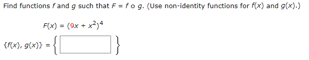 Solved Find functions f ﻿and g ﻿such that F=f@g. (Use | Chegg.com