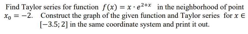 Solved Find Taylor series for function f(x)=x*e2+x ﻿in the | Chegg.com