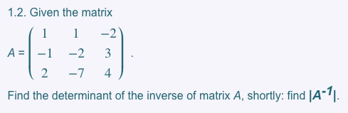 Solved 1.2. Given the matrix 1 1 -2 A = 3 -1 -2 -7 4 Find | Chegg.com