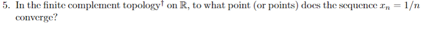 Solved In ﻿the finite complement topology† on R, to ﻿what | Chegg.com