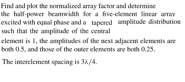 Solved Find and plot the normalized array factor and | Chegg.com