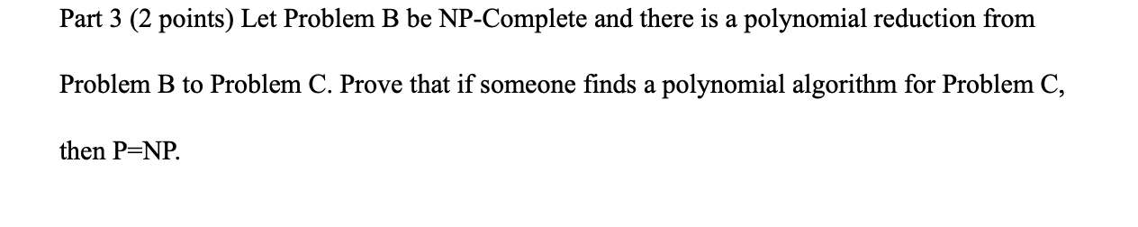 Solved Part 3 (2 points) Let Problem B be NP-Complete and | Chegg.com