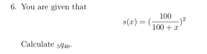 Solved 6. You are given that 100 s(x) ( 100 Calculate 5440 | Chegg.com
