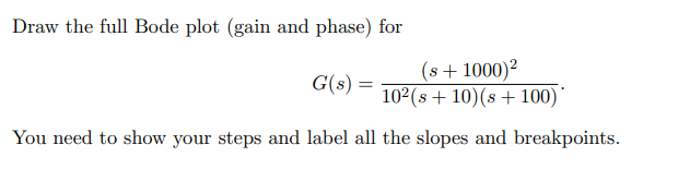 Solved Draw the full Bode plot (gain and phase) for | Chegg.com