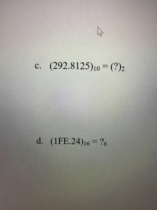 Solved Perform the following number system conversions c. | Chegg.com