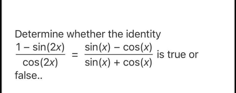 Solved Determine whether the identity 1 - sin(2x) sin(x) – | Chegg.com