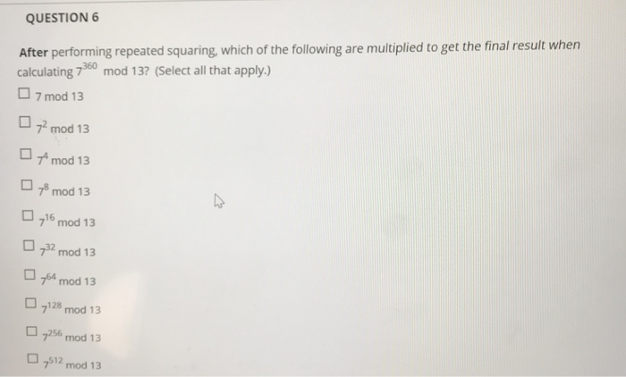 Solved QUESTION 6 After performing repeated squaring, which | Chegg.com