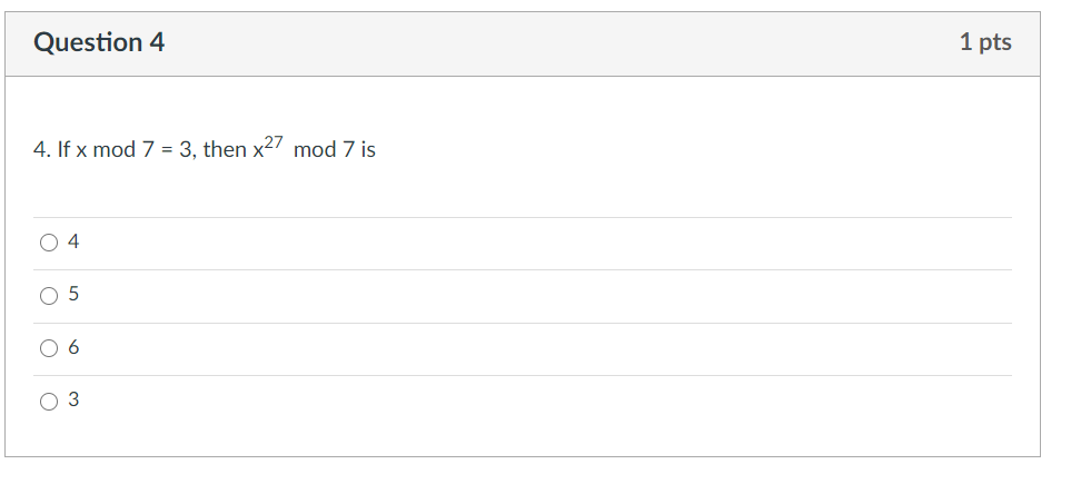 Solved Question 4 1 pts 4. If x mod 7 = 3, then x27 mod 7 is | Chegg.com