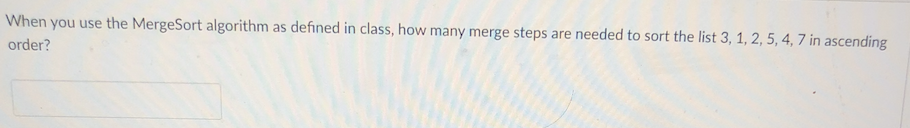 Solved When You Use The Mergesort Algorithm As Defined In
