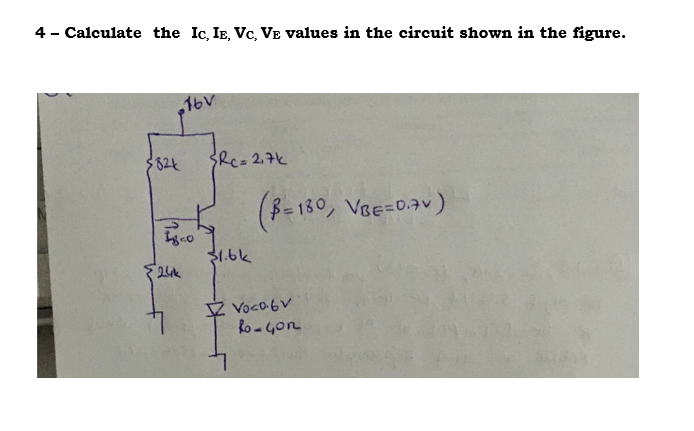 Solved 4 - Calculate the Ic, IE, Vc, Ve values in the | Chegg.com