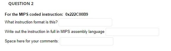 Solved QUESTION 2 For the MIPS coded instruction: 0x222C00B9 | Chegg.com
