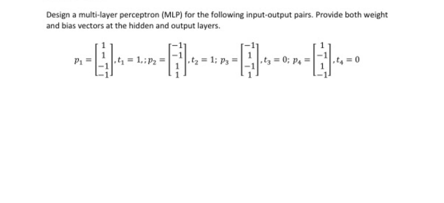 Solved Design a multi-layer perceptron (MLP) for the | Chegg.com