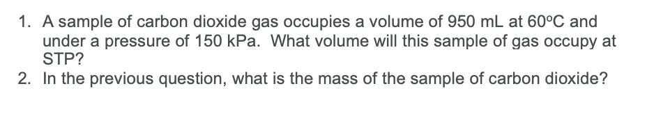 Solved 1. A sample of carbon dioxide gas occupies a volume | Chegg.com